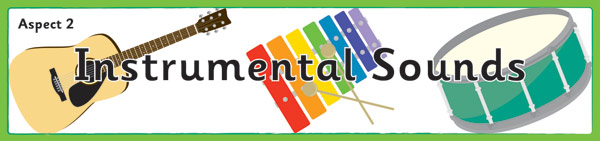 Early Learning Resources Phase 1: Aspect 2 (Instrumental Sounds) Banner